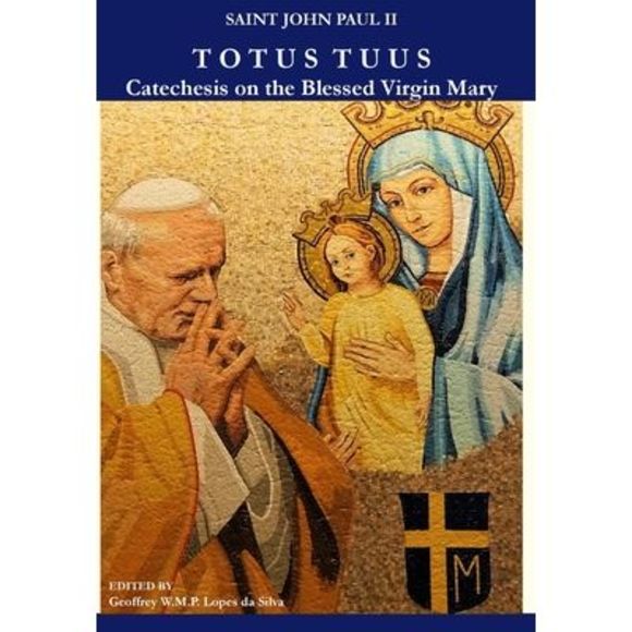 Pope Saint II John Paul | Other | Totus Tuus Catechesis On The Blessed ...
